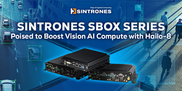 Boost Vision AI Compute at Edge with SINTRONES Hailo-8 Fueled SBOX Series